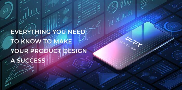 Everything You Need to Know to Make Your Product Design A Success!
