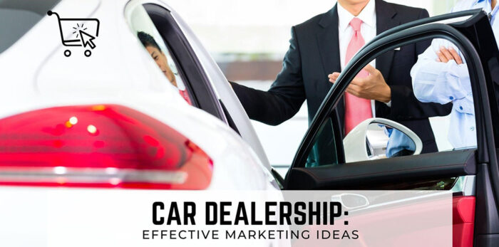 Car Dealership: 10 Effective Marketing Ideas that Drive More Sales