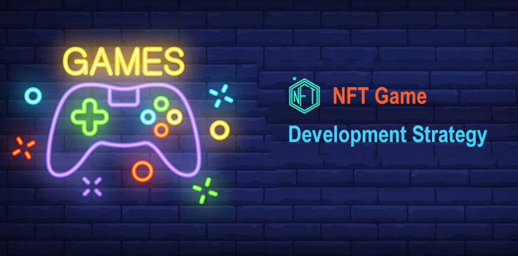 What is the Best NFT Game Development Strategy?