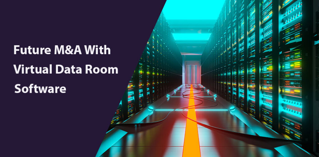 Future M&A With Virtual Data Room Software