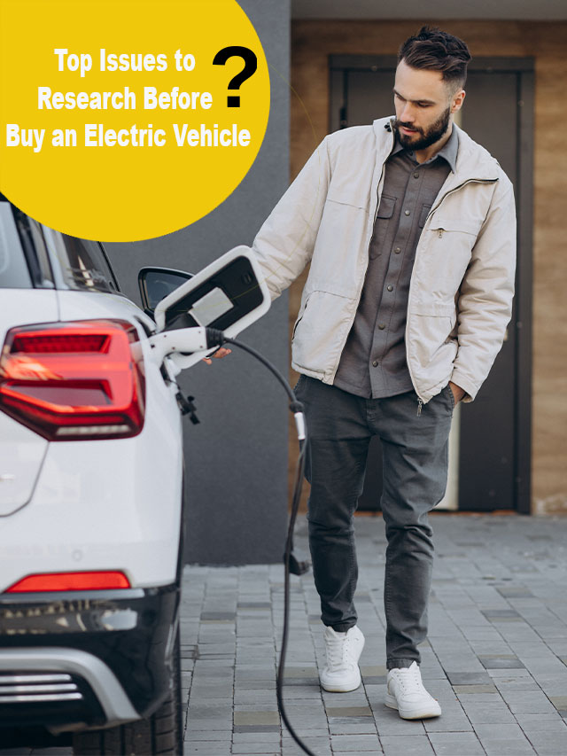 Top Issues to Research Before Buy an Electric Vehicle - The Tech Trend