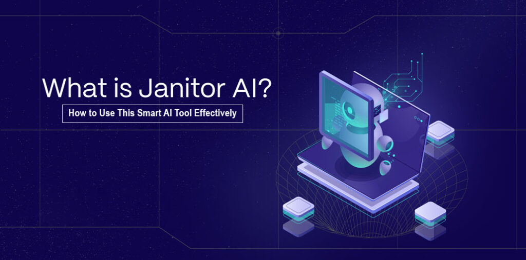 Janitor AI Guide: How to Use This Smart AI Tool Effectively