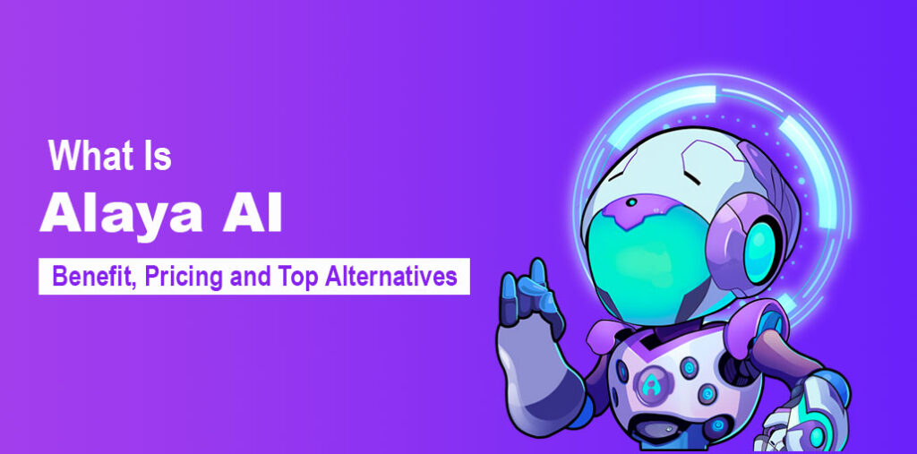 Alaya AI Review: Benefits, Pricing, and 4 Best Alternatives