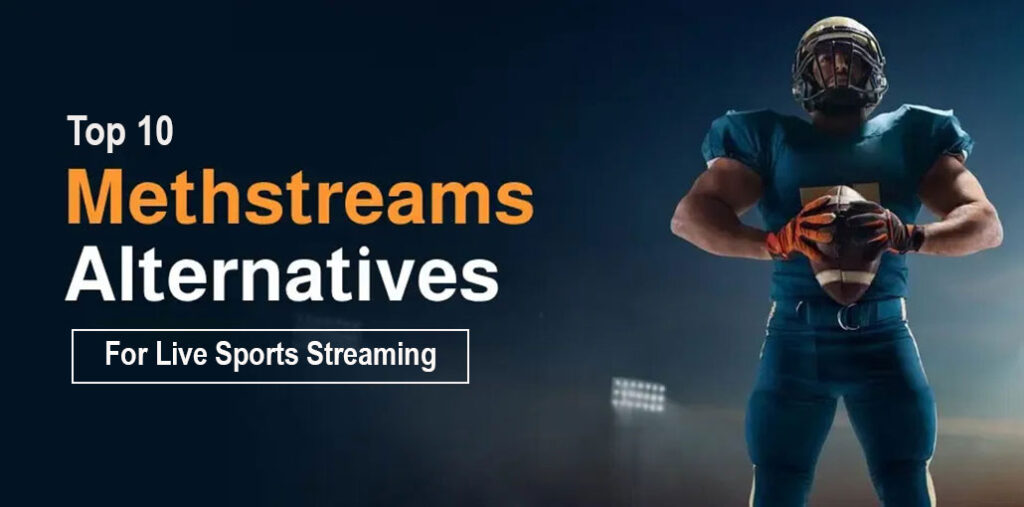 10 Best Sites Like MethStreams to Stream Football and NBA Matches in 2025